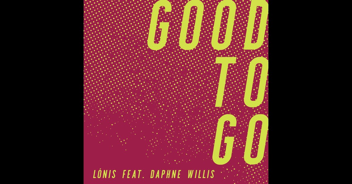 ‎Good to Go - Single - Album by LÒNIS & Daphne Willis - Apple Music