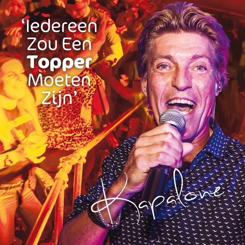 Iedereen Zou Een Topper Moeten Zijn - Kapalone: Song Lyrics, Music ...