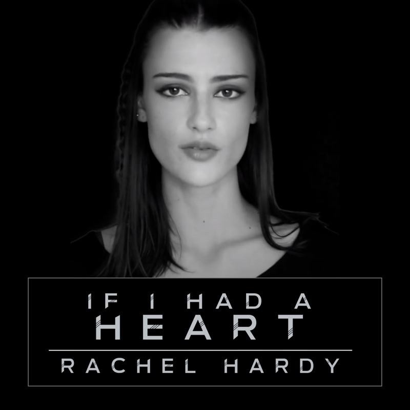 If I Had a Heart - Rachel Hardy: Song Lyrics, Music Videos & Concerts