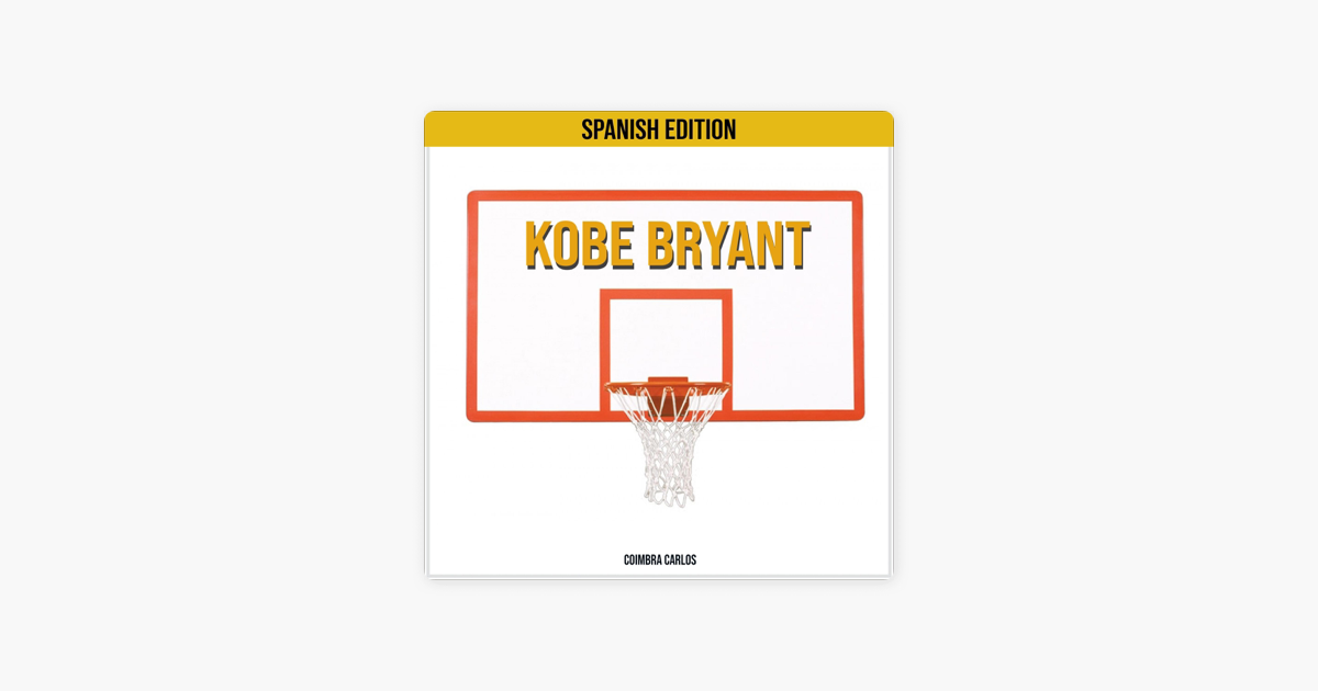 ‎Kobe Bryant (Spanish Edition): Biografía, Visión General de la Carrera ...