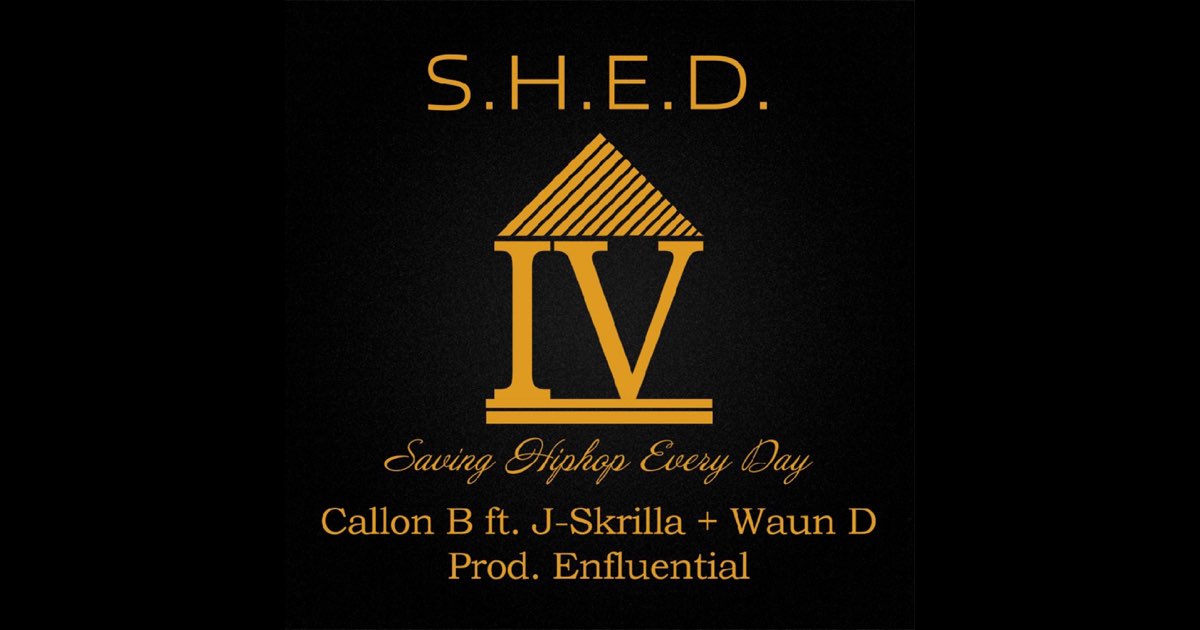 ‎S.H.E.D. IV (feat. J Skrilla & Waun D) - Single - Album by Callon B ...