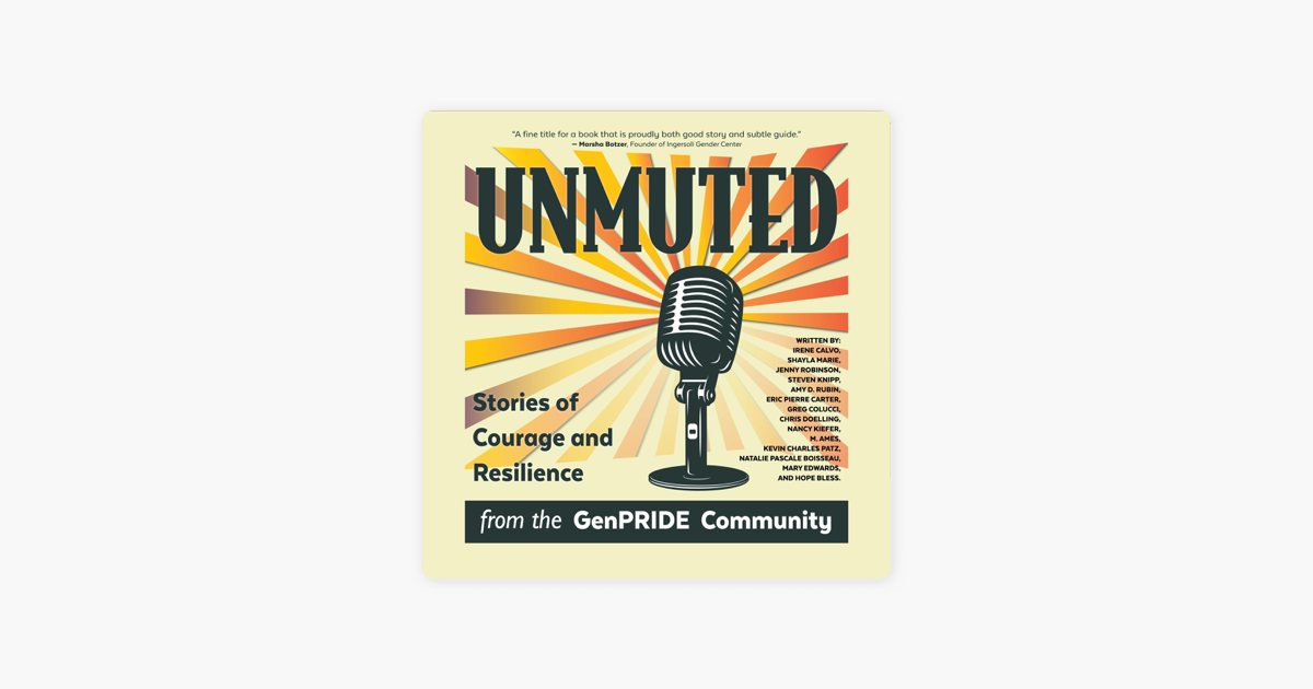‎Unmuted: Stories of Courage and Resilience from the GenPRIDE Community ...