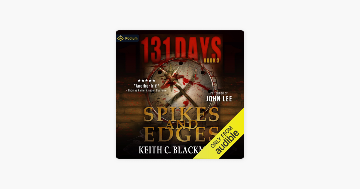 ‎Spikes and Edges: 131 Days, Book 3 (Unabridged) by Keith C. Blackmore ...