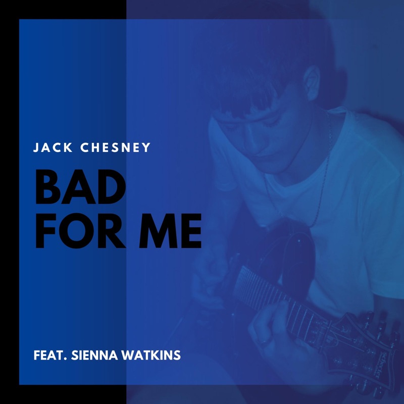 Bad For Me - Jack Chesney: Song Lyrics, Music Videos & Concerts