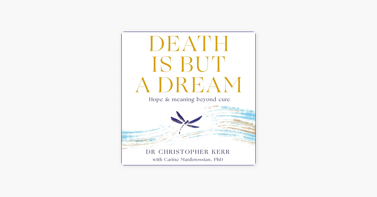 ‎Death Is but a Dream: Hope and Meaning at Life's End (Unabridged) by ...