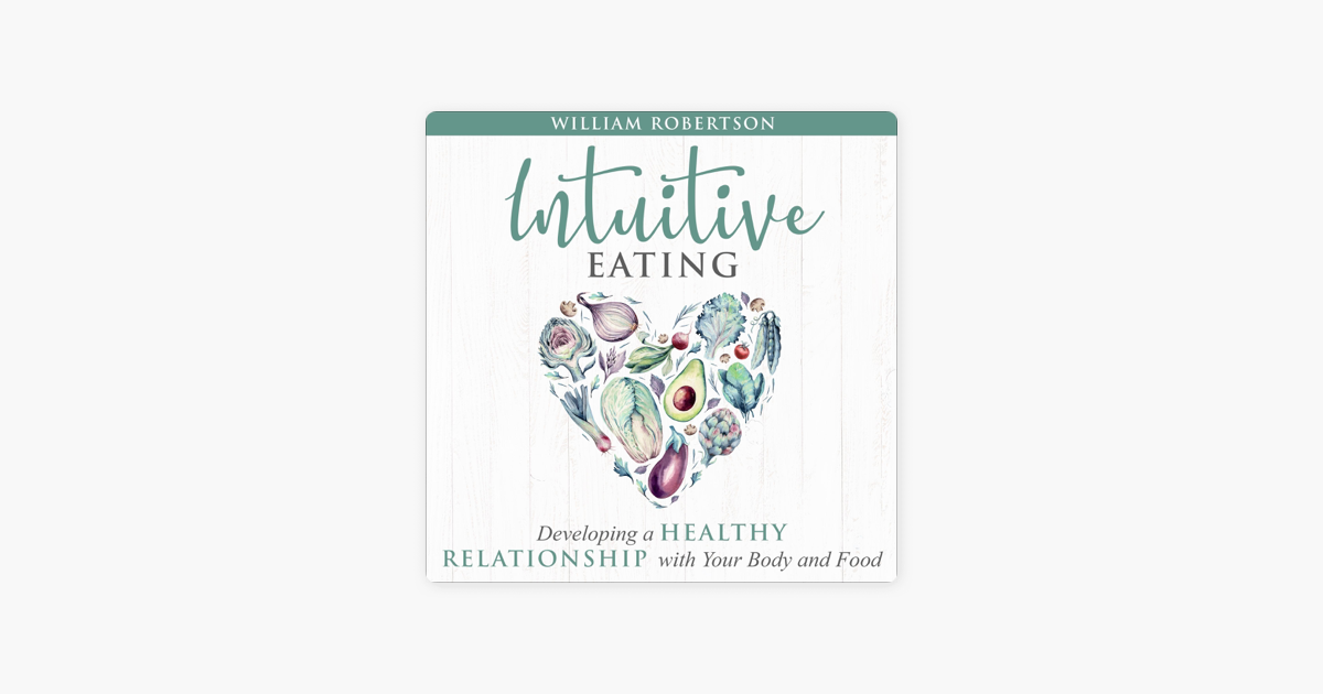 â žintuitive Eating Developing A Healthy Relationship With Your Body And