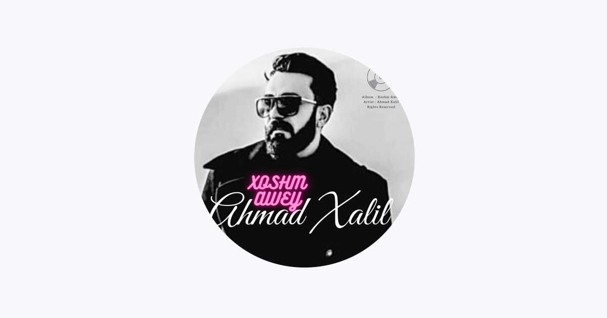 ‎Ahmad Xalil on Apple Music