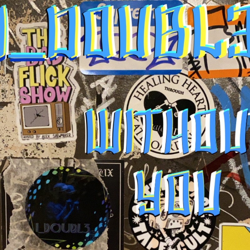 Without You - I_doubl3: Song Lyrics, Music Videos & Concerts