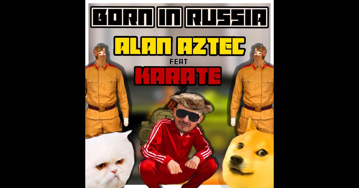 ‎Born in Russia (feat. Karate) - Single - Alan Aztecのアルバム - Apple Music