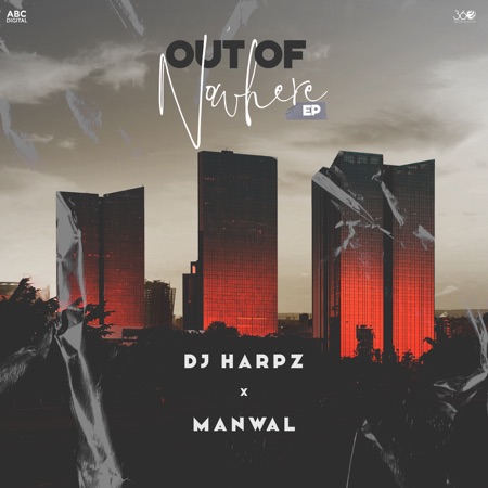 Out of Nowhere - EP - DJ Harpz & Manwal