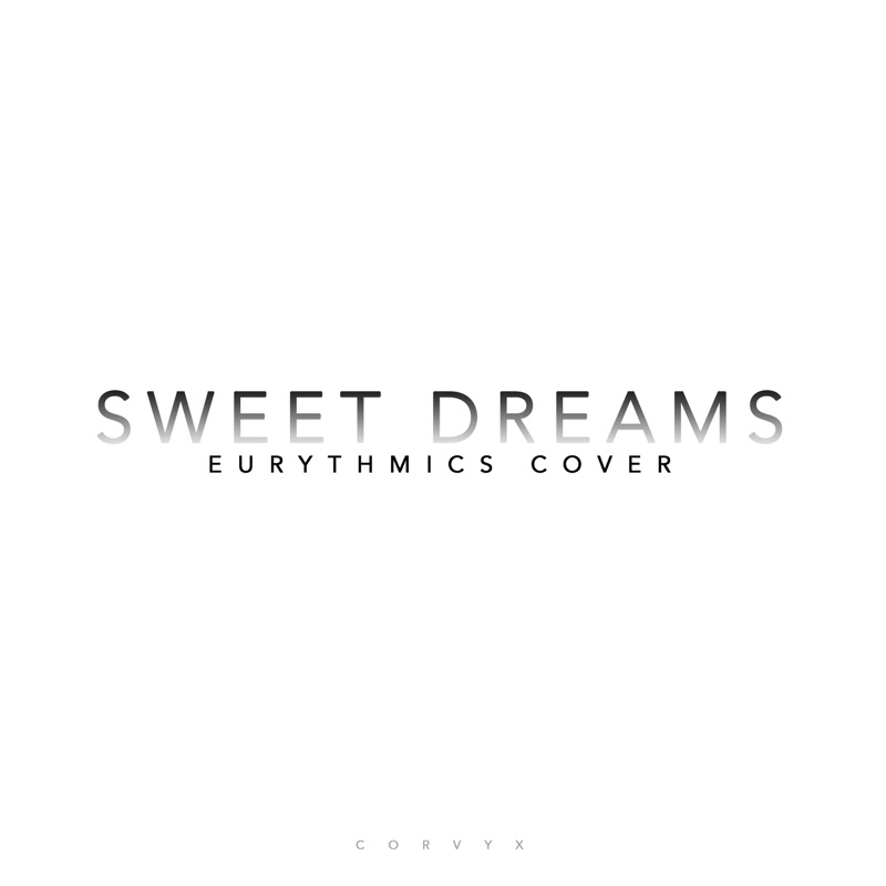 Sweet Dreams - Corvyx: Song Lyrics, Music Videos & Concerts