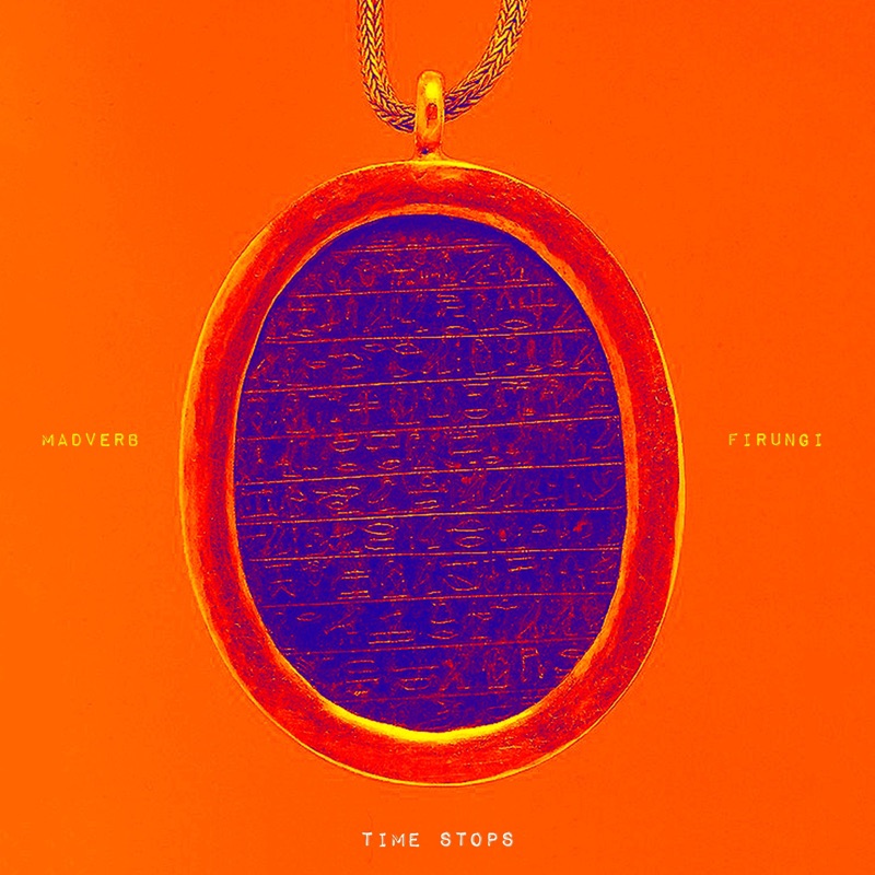 Time Stops - Madverb & Firungi: Song Lyrics, Music Videos & Concerts
