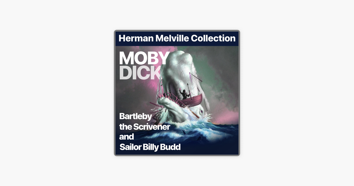 ‎Herman Melville Collection: Moby Dick, Bartleby the Scrivener and ...
