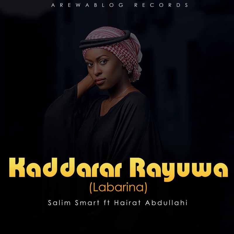 Kaddarar Rayuwa (Labarina) (feat. Hairat Abdullahi) - Salim Smart: Song ...