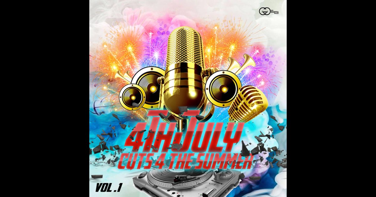 ‎4th of July Cuts 4 the Summer - Album by Lyrico Don - Apple Music
