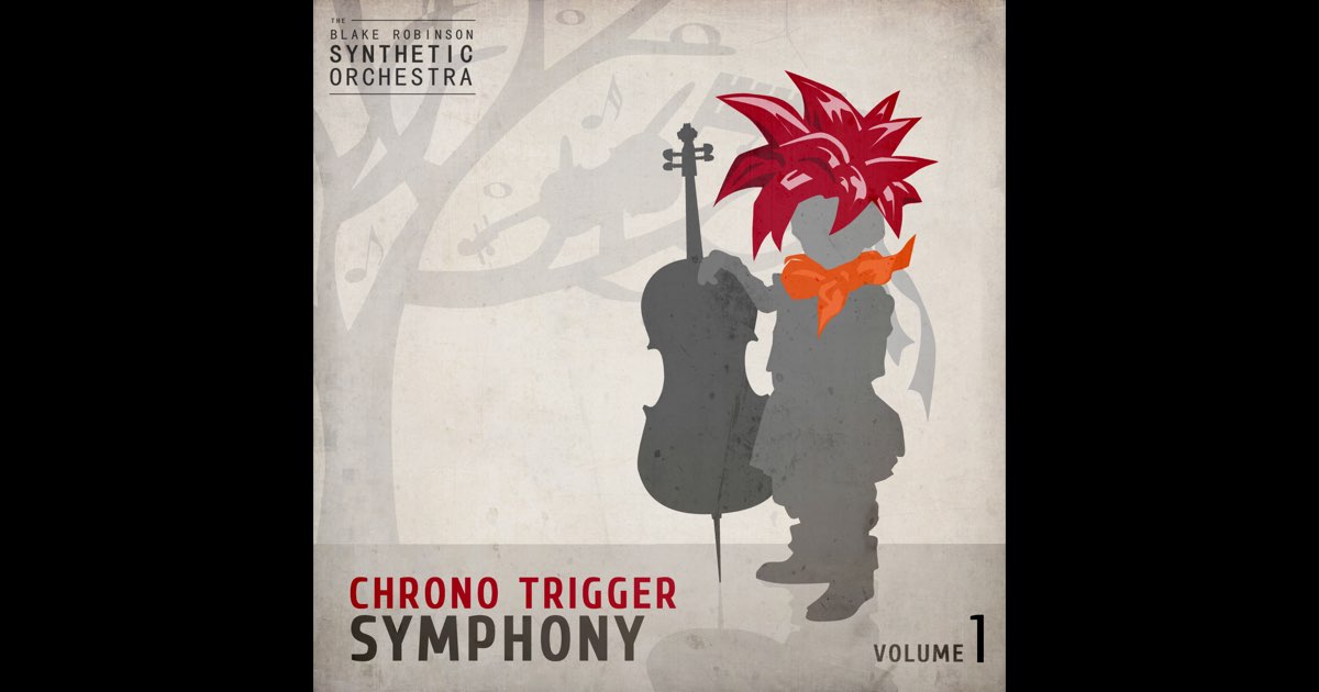 ‎Chrono Trigger Symphony, Vol. 1 - The Blake Robinson Synthetic Orchestraのアルバム - Apple Music