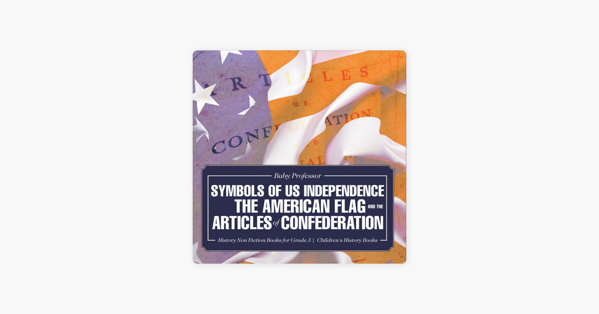 ‎Symbols of US Independence: The American Flag and the Articles of ...
