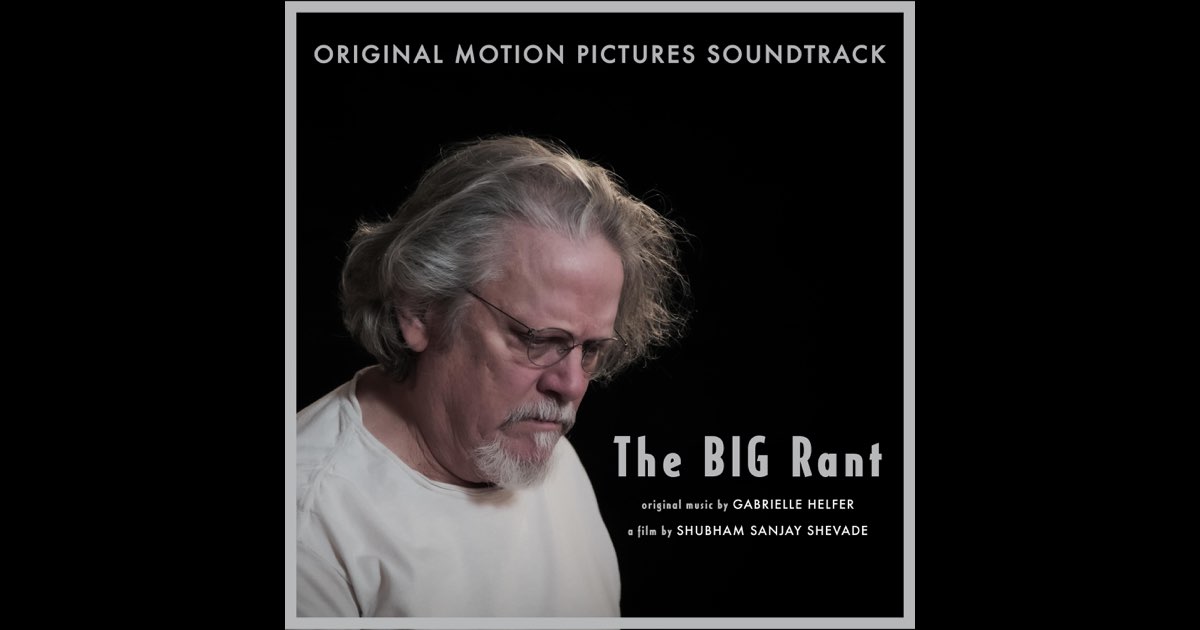‎The BIG Rant (Original Motion Picture Soundtrack) - Album by Gabrielle Helfer - Apple Music