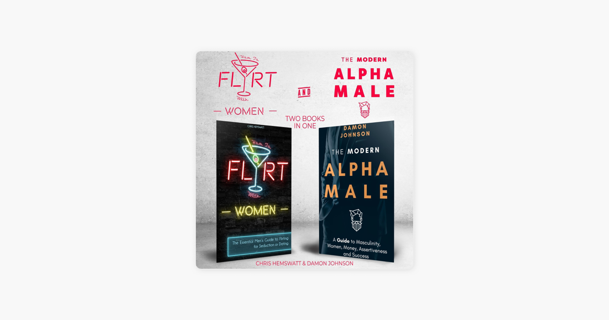 ‎How to Flirt with Women & The Modern Alpha Male (2 Books in 1): The ...