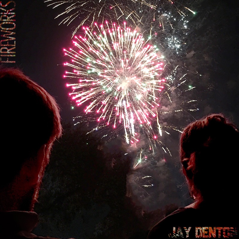 Fireworks (Reprisal) - Jay Denton: Song Lyrics, Music Videos & Concerts
