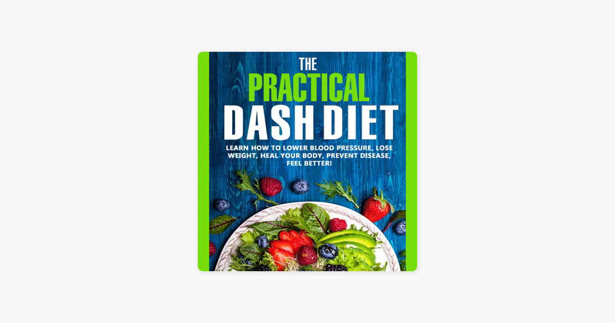 ‎The Practical DASH Diet: Learn How to Lower Blood Pressure, Lose ...
