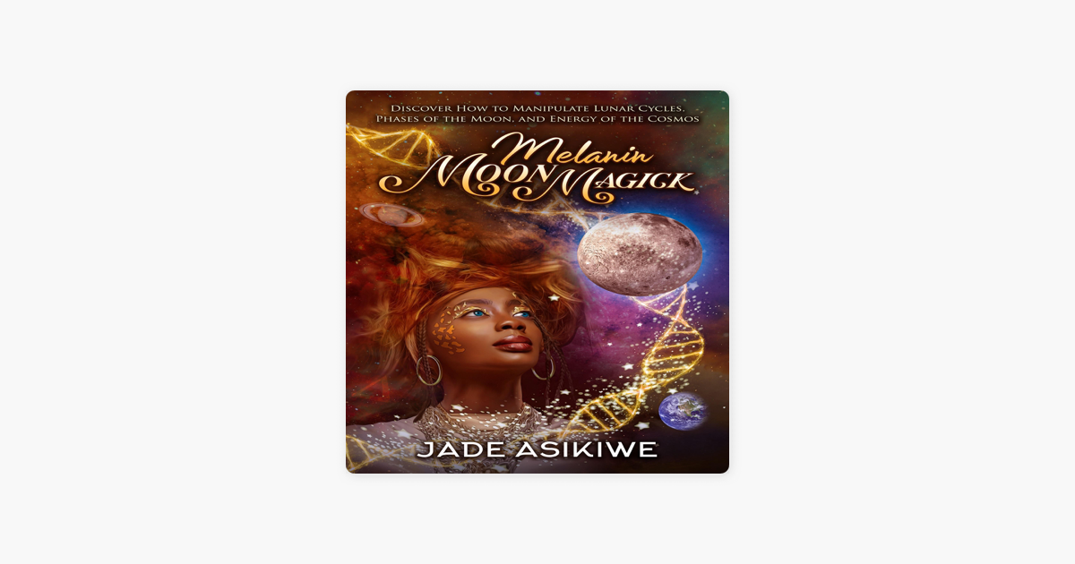 ‎Melanin Moon Magick: Discover How to Manipulate Lunar Cycles, Phases ...