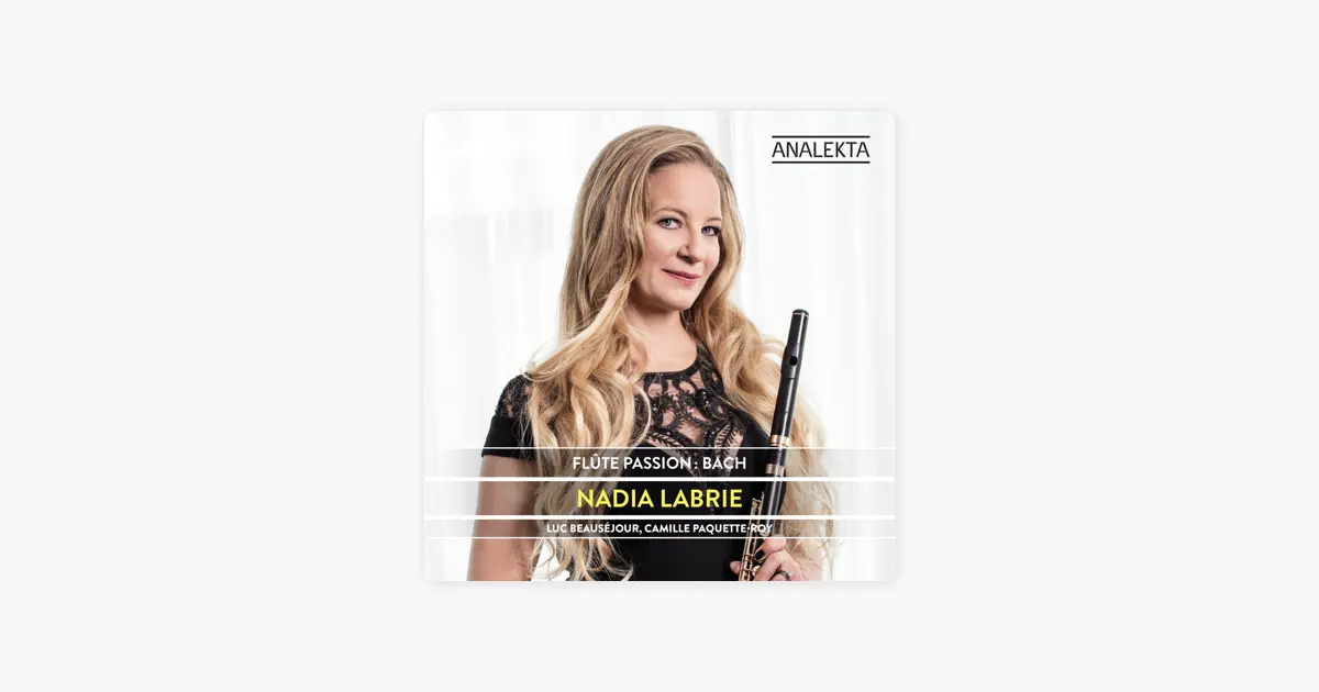 ‎Nadia Labrie的《Flute Passion: Bach》- Apple Music 古典乐