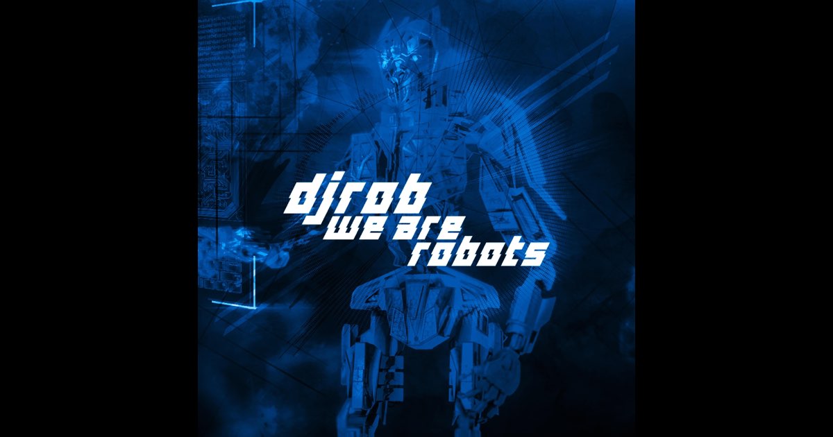 We Are Robots” álbum de DJ Rob en Apple Music