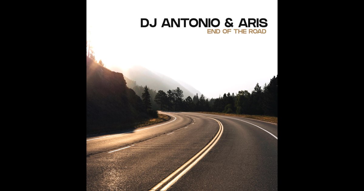 ‎End of the Road - Single - Album by Dj Antonio & Aris - Apple Music