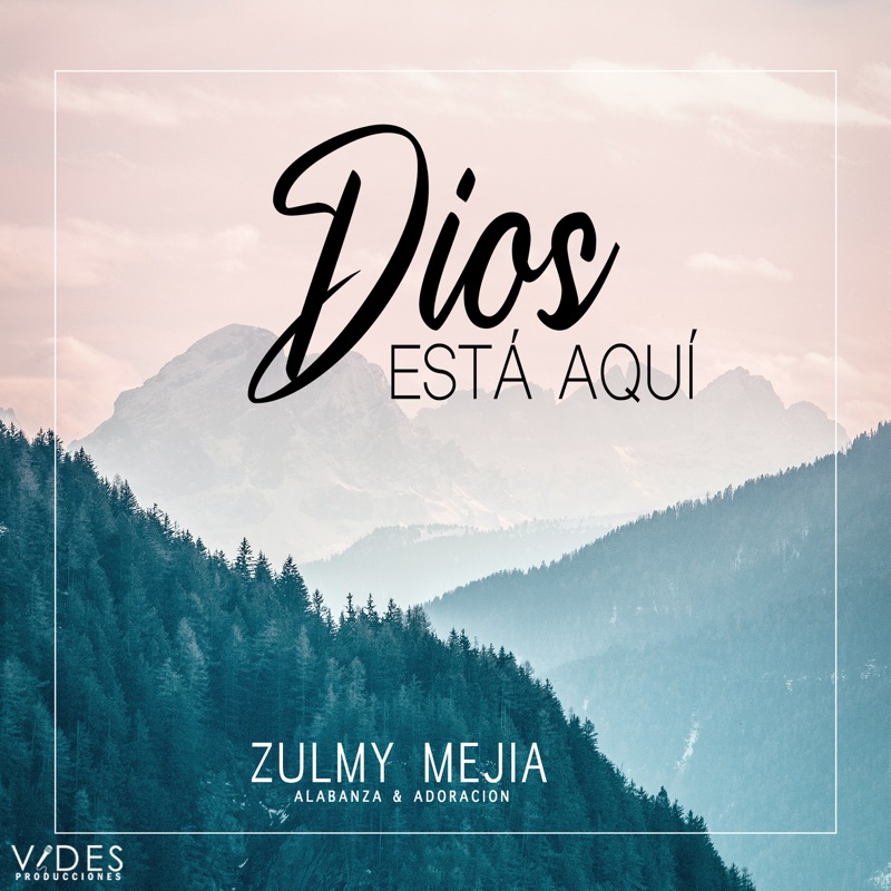 Dios Esta Aquí - Zulmy Mejia: Song Lyrics, Music Videos & Concerts