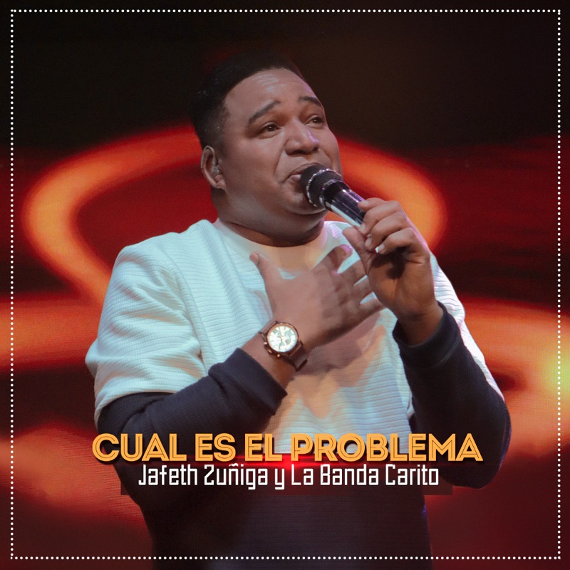 Cual Es el Problema - Jafeth Zuñiga & La Banda Carito: Song Lyrics ...