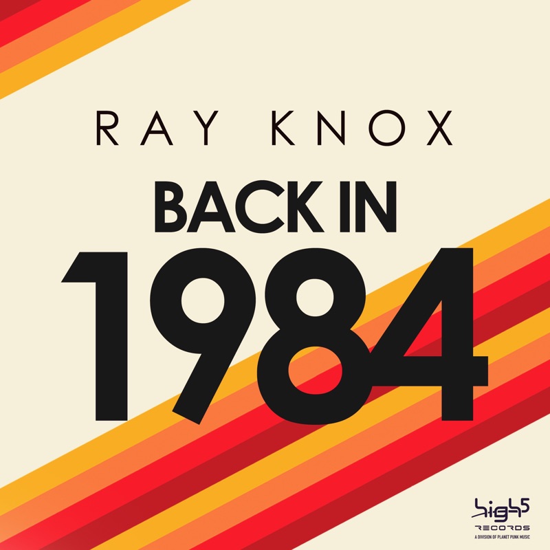 Back in 1984 (Ray Knox & Melodypark Edit) - Ray Knox: Song Lyrics, Music Videos & Concerts