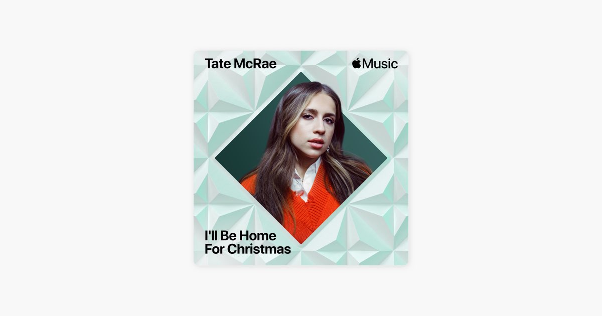 ‎I'll Be Home for Christmas - Música de Tate McRae - Apple Music