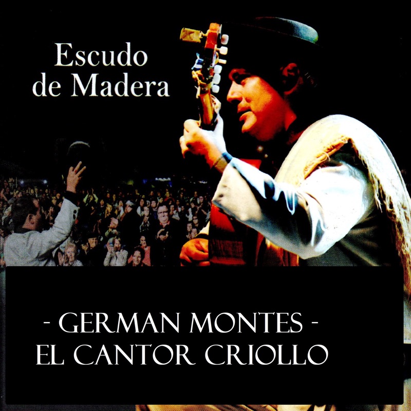 Escudo de Madera - German Montes El Cantor Criollo: Song Lyrics, Music ...