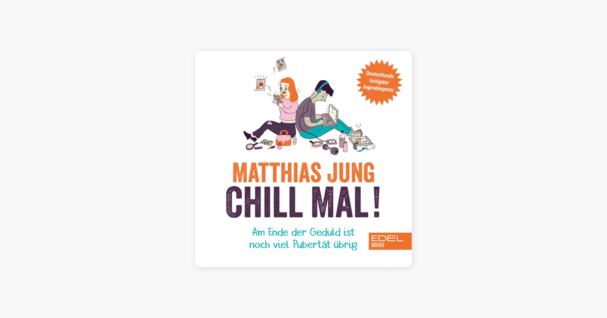 ‎Chill mal! (Am Ende der Geduld ist noch viel Pubertät übrig) by ...