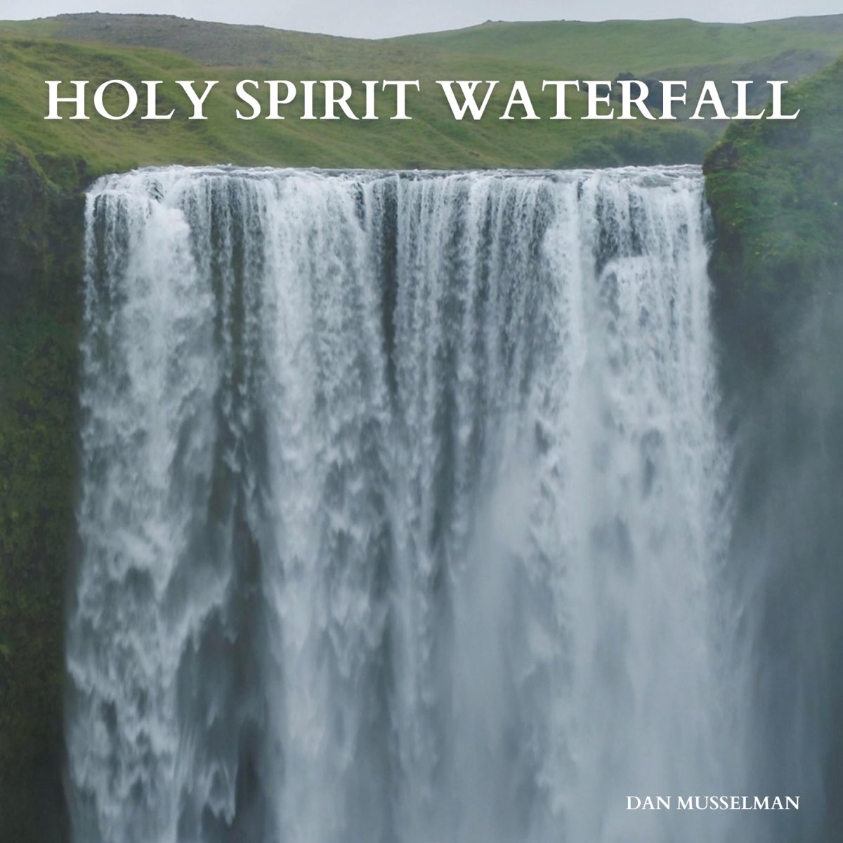 ‎Holy Spirit Waterfall - Album by Dan Musselman - Apple Music