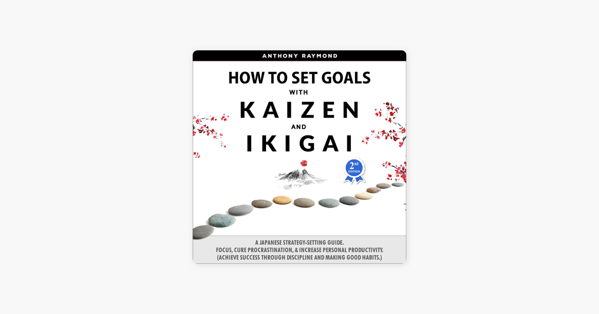 ‎How to Set Goals with Kaizen & Ikigai: A Japanese Strategy-Setting ...