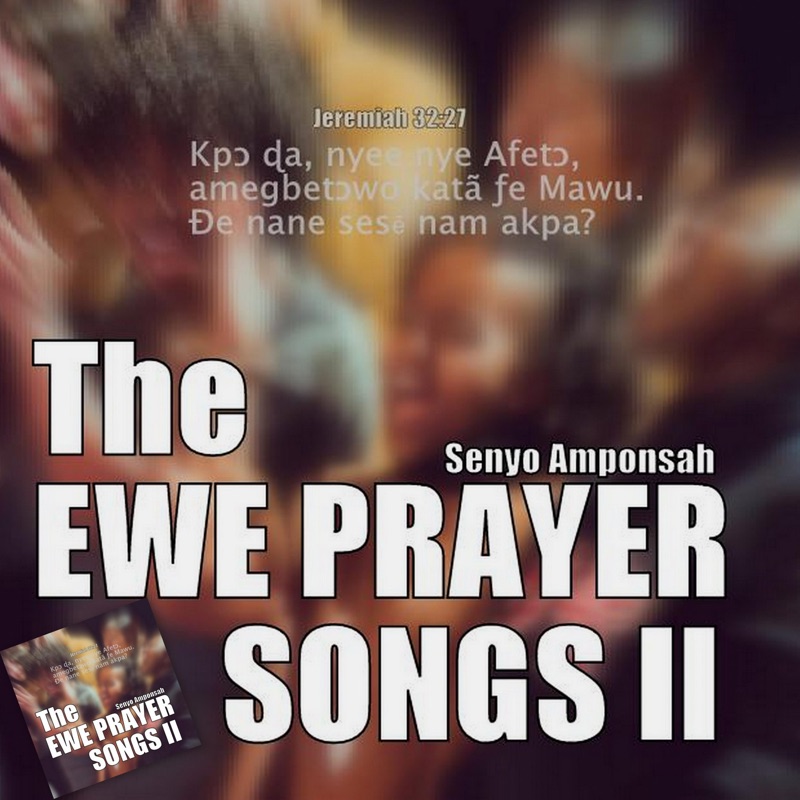 The Ewe Prayer Songs II - Senyo Amponsah: Song Lyrics, Music Videos ...
