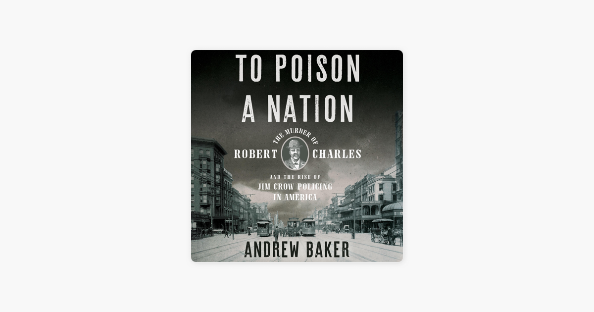 ‎To Poison a Nation: The Murder of Robert Charles and the Rise of Jim ...