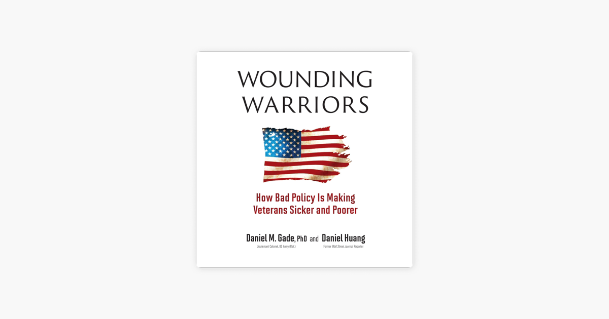 ‎Wounding Warriors: How Bad Policy Is Making Veterans Sicker and Poorer ...