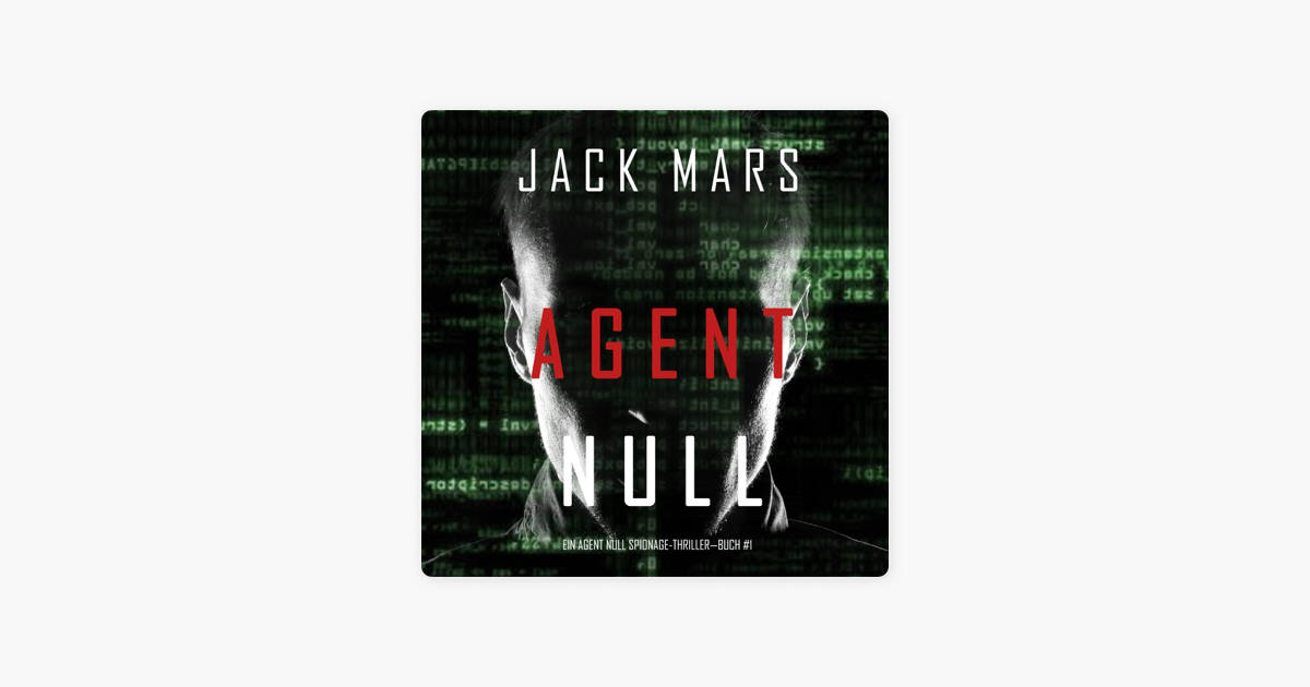 Agent Zero (A Kent Steele Spy Thriller—Book #1)“ von Jack Mars in Apple ...