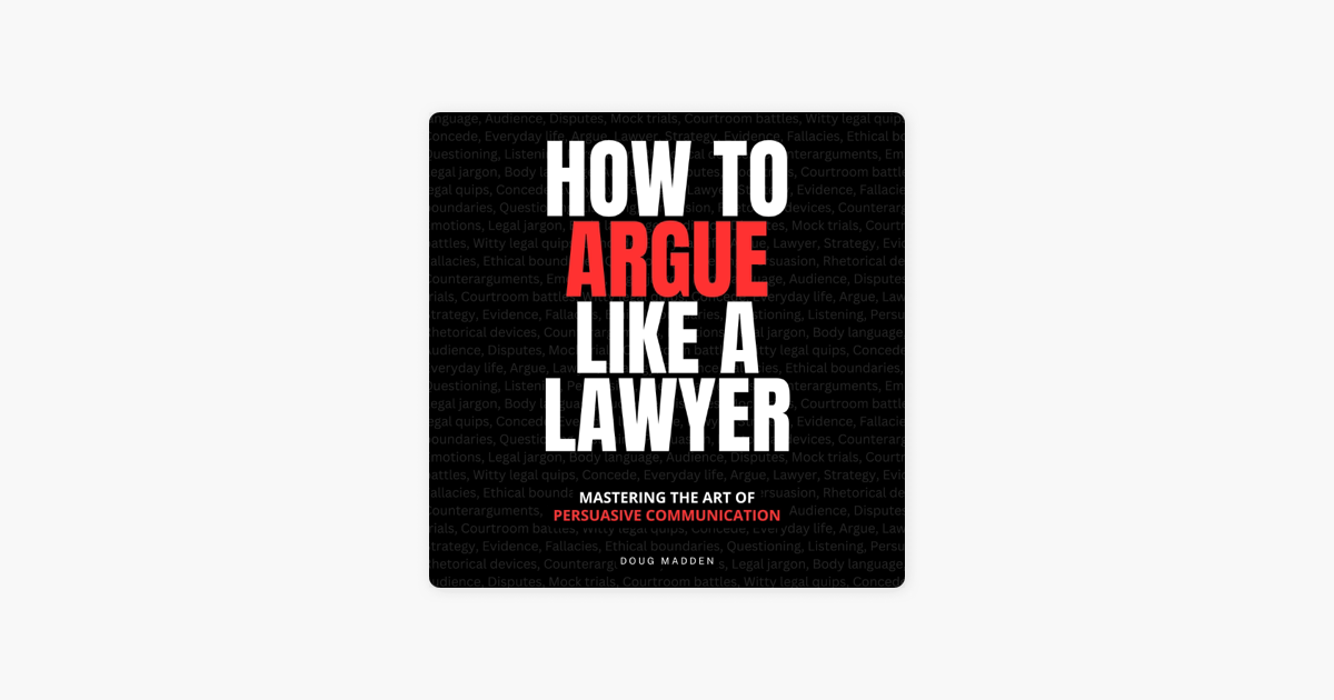‎How to Argue Like a Lawyer: Mastering the Art of Persuasive ...
