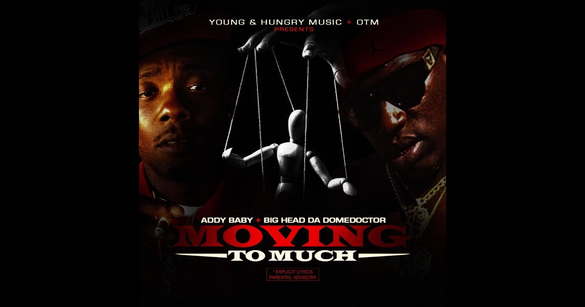‎Addy Baby Moving To Much (feat. Big Head Da Dome Doctor) - Single ...