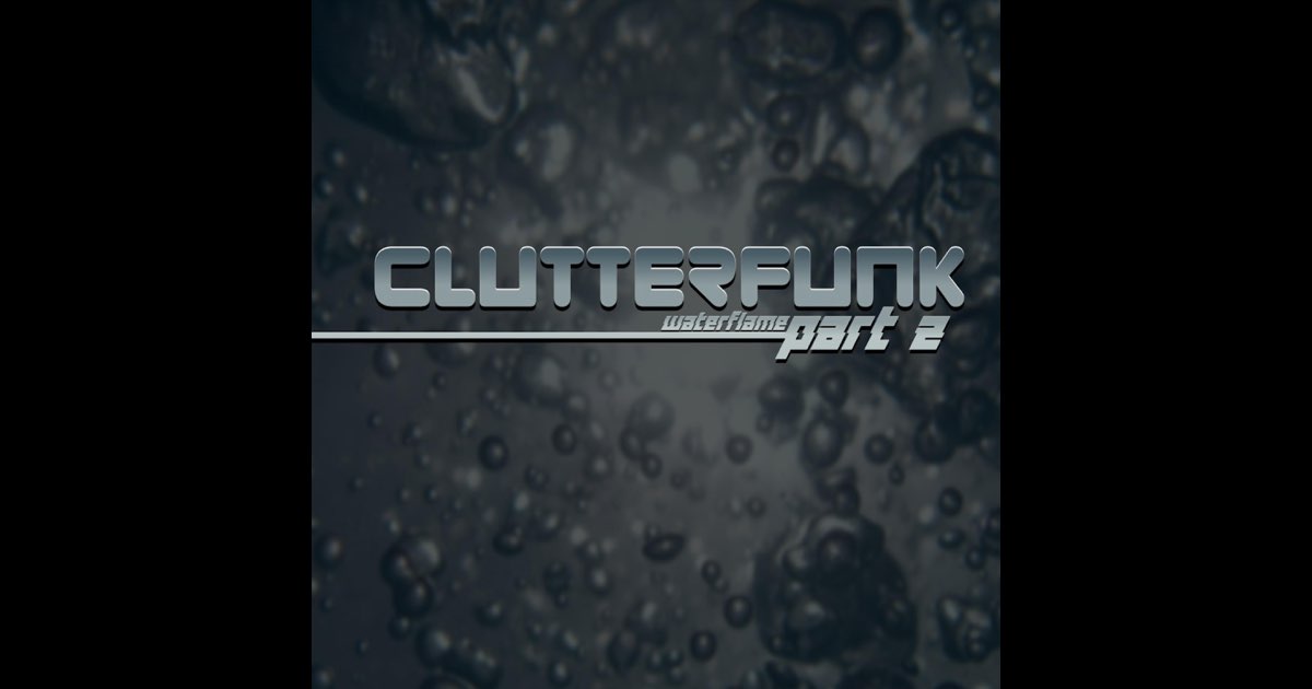 ‎Clutterfunk, Pt. 2 - Single - Album by Waterflame - Apple Music