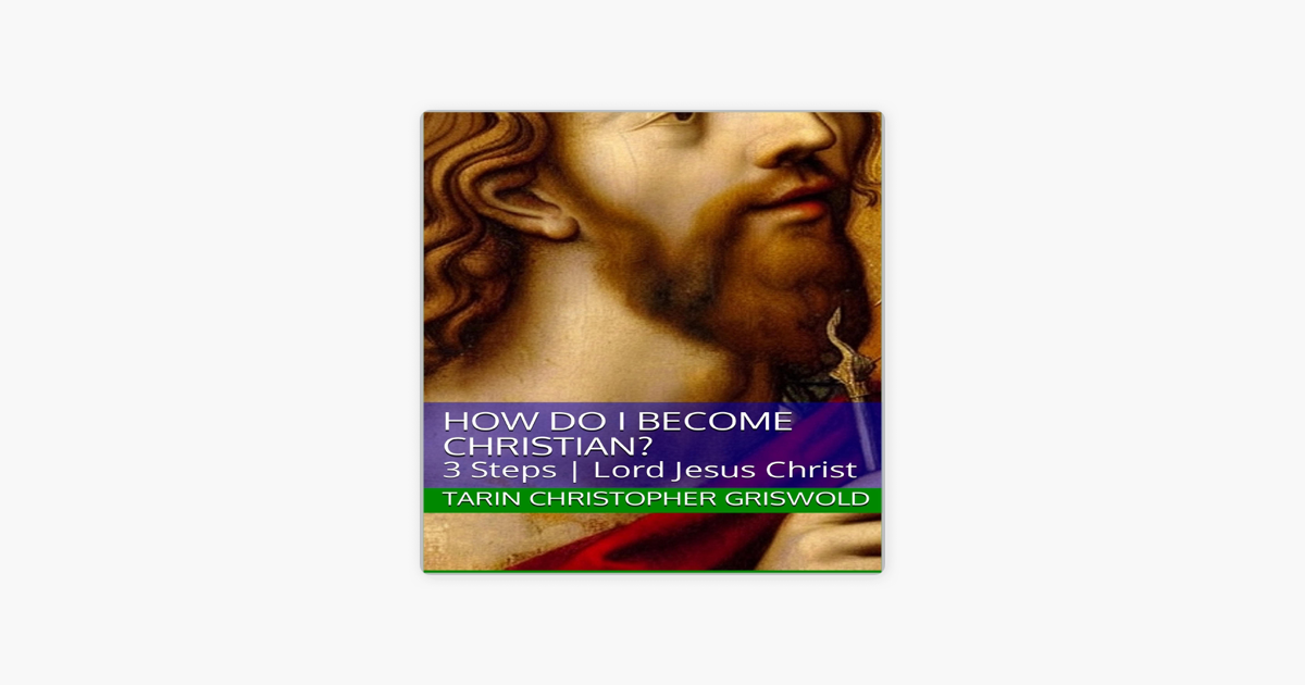 ‎How Do I Become Christian?: 3 Steps Lord Jesus Christ (Unabridged) on ...