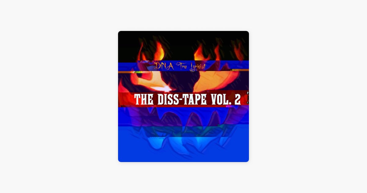 ‎The Diss-Tape, Vol. 2 - Album by Dna Tru Lyricist - Apple Music