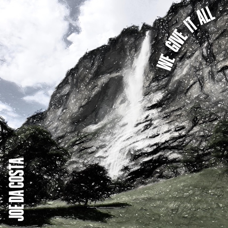 We Give It All - Joe da Costa: Song Lyrics, Music Videos & Concerts