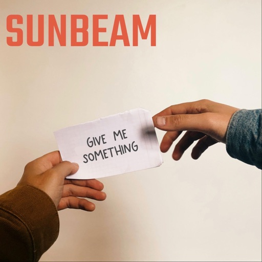 Give Me Something by Sunbeam