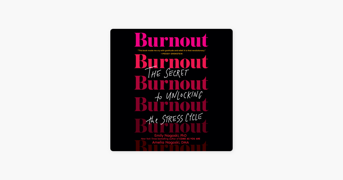 Burnout: The Secret to Unlocking the Stress Cycle (Unabridged) by ... Burnout: The Secret to Unlocking the Stress Cycle (Unabridged) by ...
