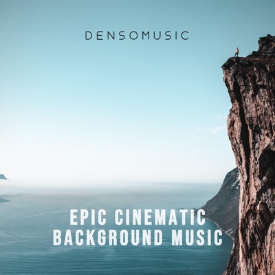 Epic Cinematic Background Music - album by DensoMusic